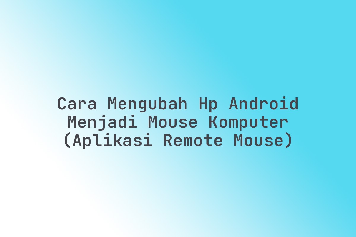 Cara Mengubah HP Android Menjadi Mouse Komputer (Aplikasi Remote Mouse ...