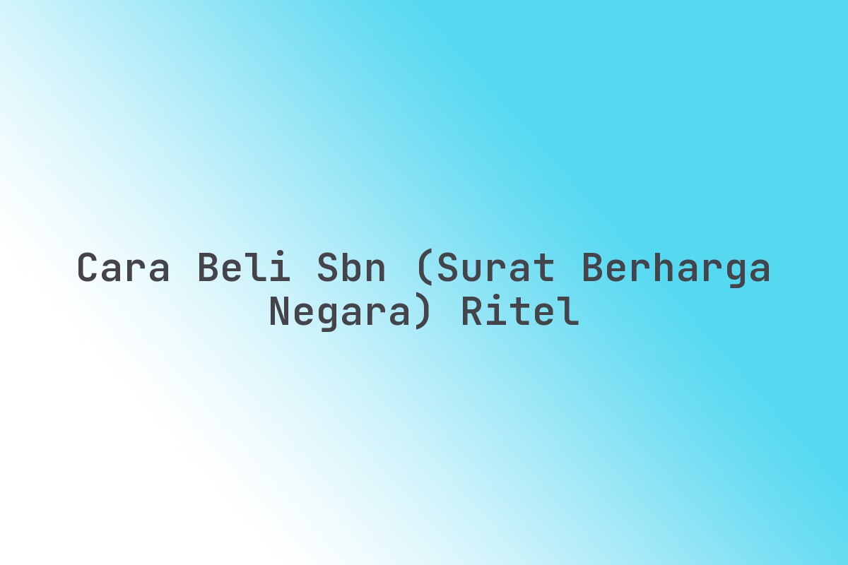 Cara beli SBN (Surat Berharga Negara) ritel - Imx Media