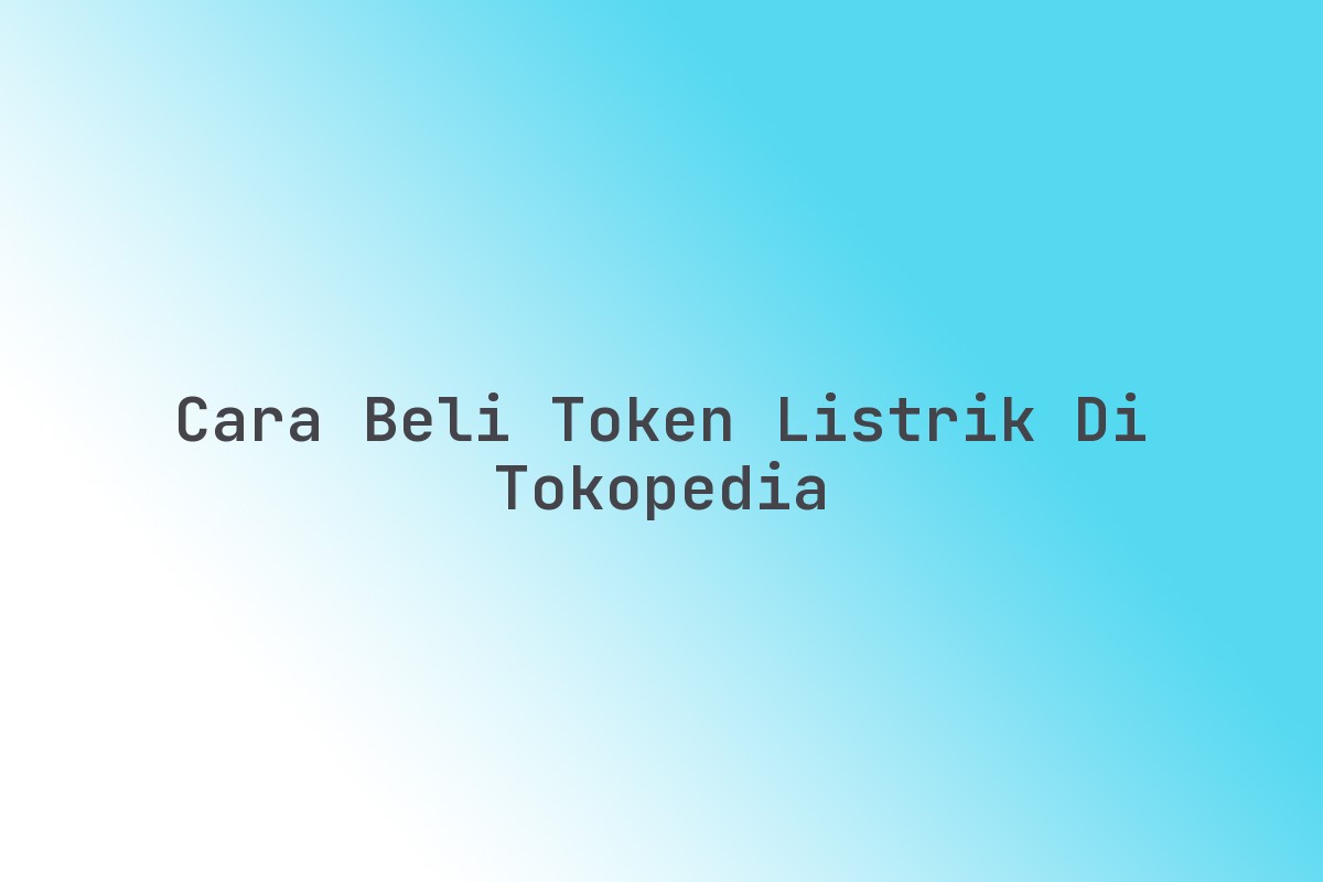 Cara beli token listrik di Tokopedia - Imx Media