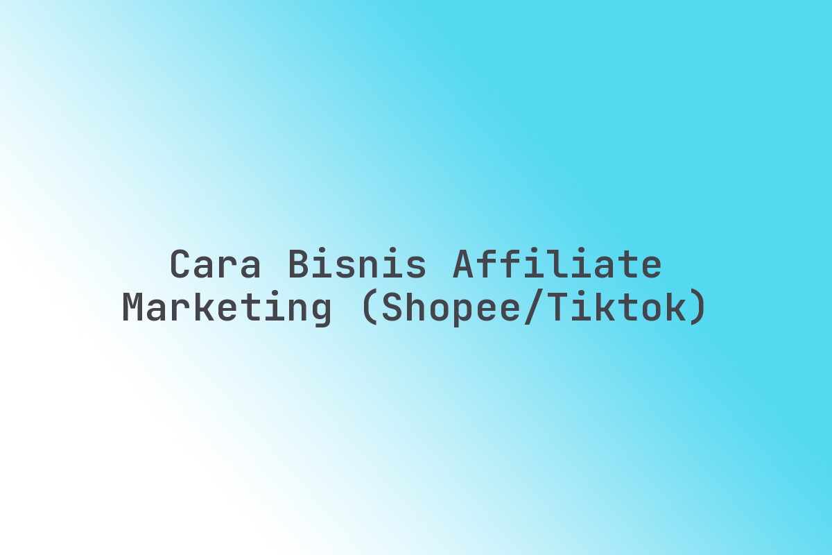Cara bisnis affiliate marketing (Shopee/TikTok) - Imx Media