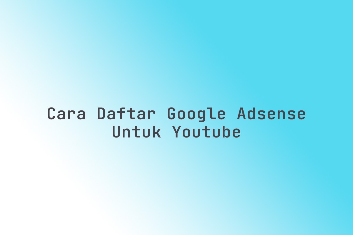 Cara daftar Google AdSense untuk YouTube - Imx Media