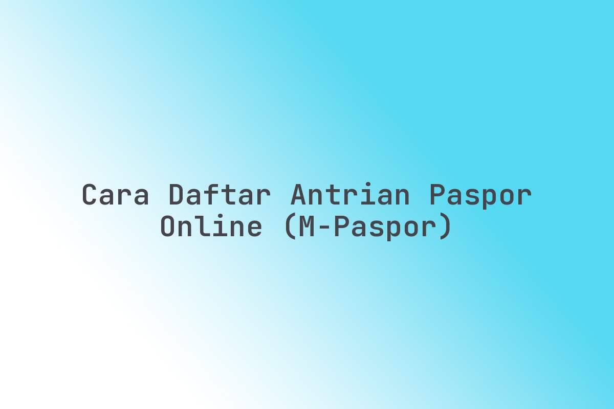 Cara daftar antrian paspor online (M-Paspor) - Imx Media