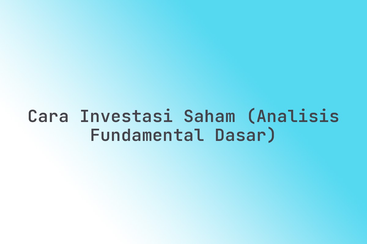 Cara investasi saham (analisis fundamental dasar) - Imx Media