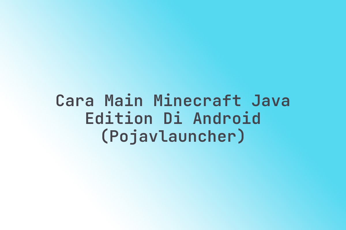 Cara main Minecraft Java Edition di Android (PojavLauncher) - Imx Media