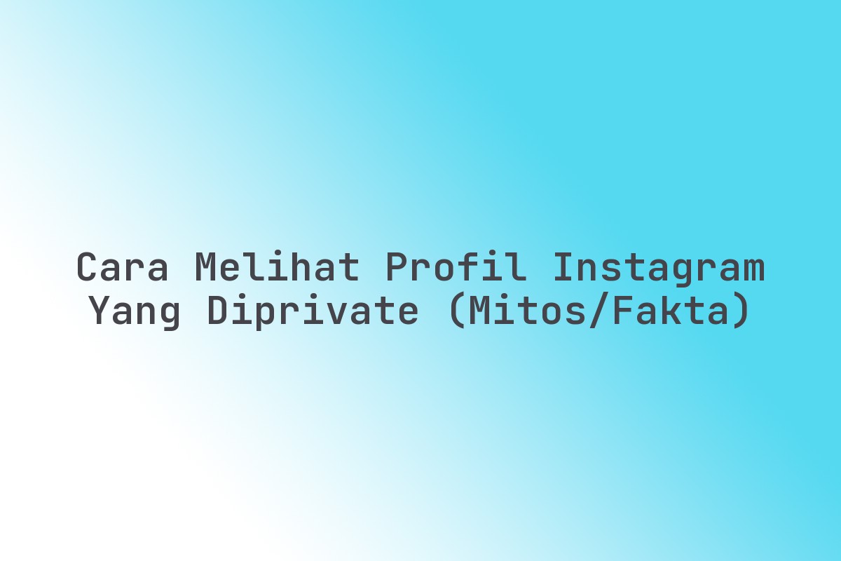 Cara melihat profil Instagram yang diprivate (Mitos/Fakta) - Imx Media