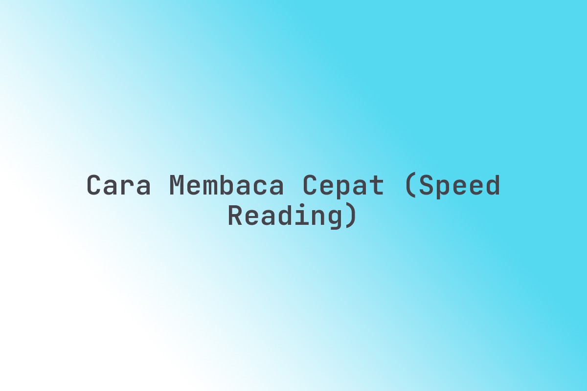 Cara membaca cepat (speed reading) - Imx Media