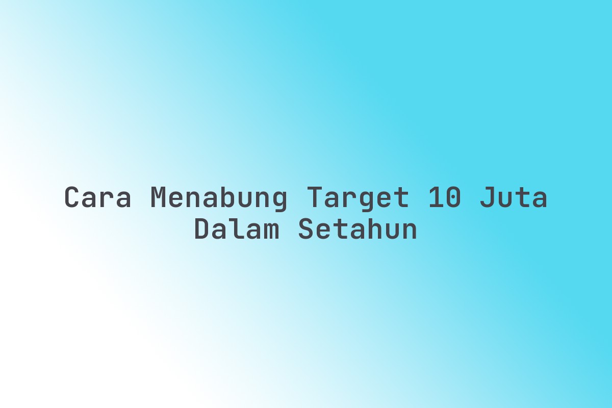 Cara menabung target 10 juta dalam setahun - Imx Media