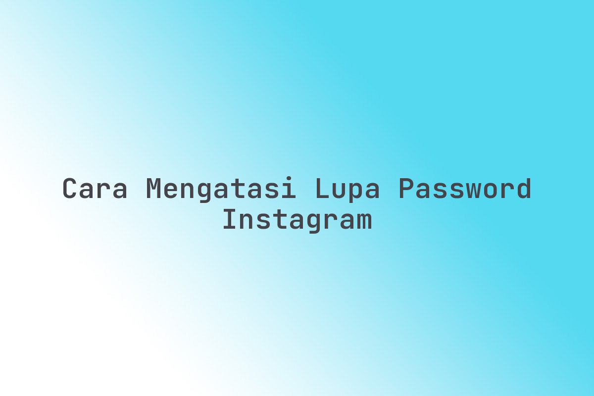 Cara mengatasi lupa password Instagram - Imx Media