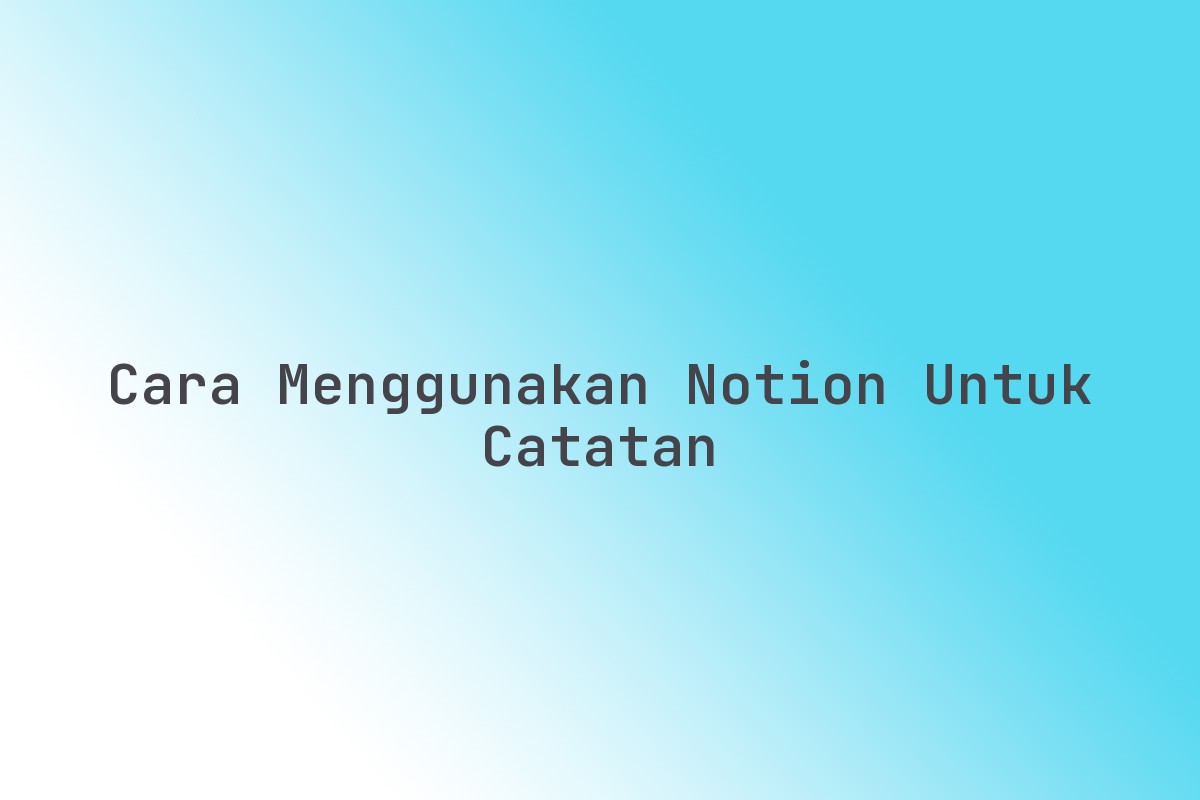 Cara menggunakan Notion untuk catatan - Imx Media
