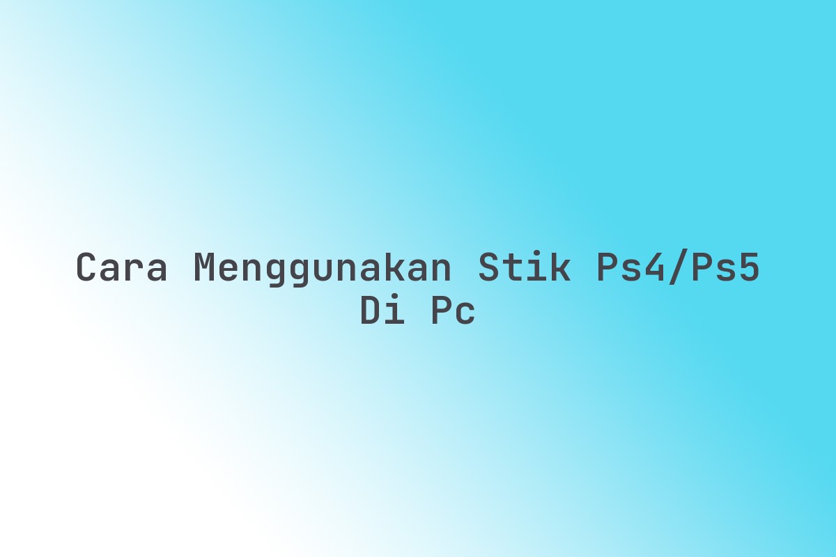 Cara menggunakan stik PS4/PS5 di PC - Imx Media