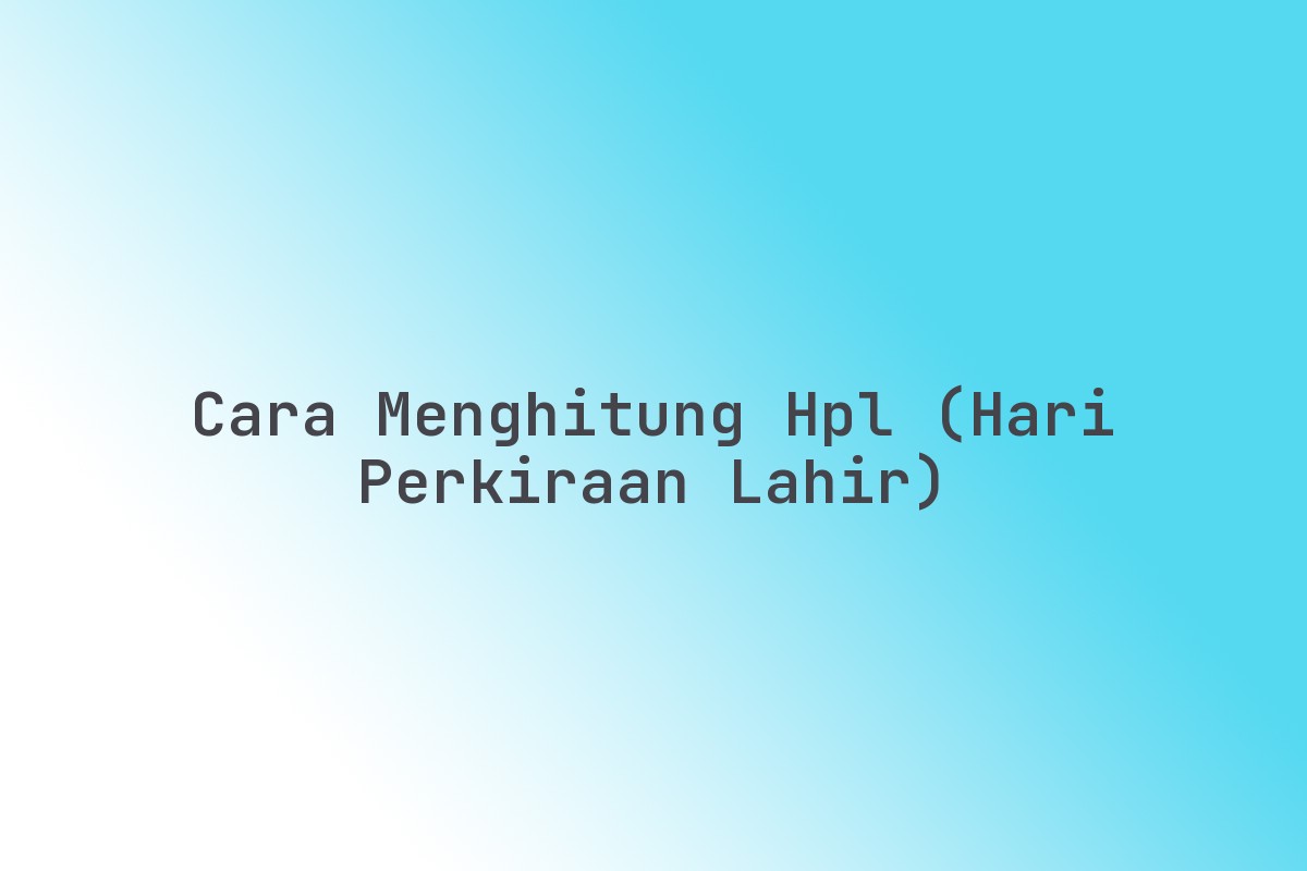 Cara menghitung HPL (Hari Perkiraan Lahir) - Imx Media