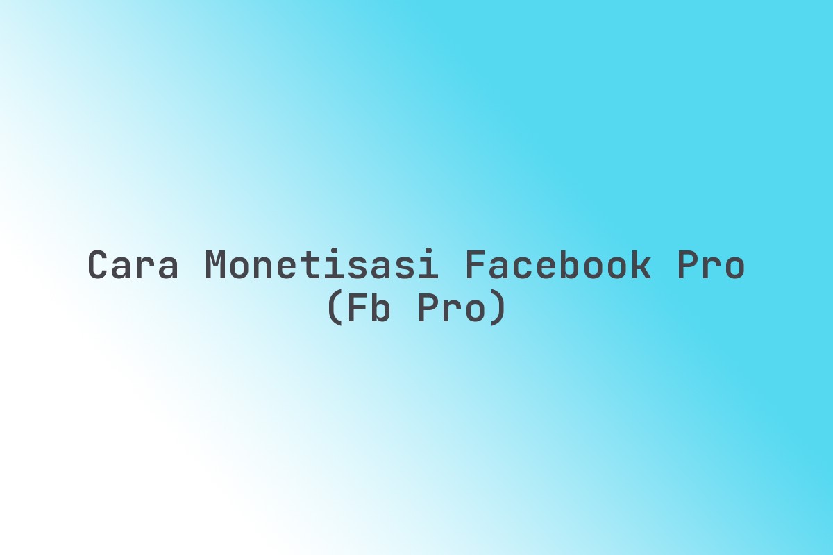 Cara monetisasi Facebook Pro (FB Pro) - Imx Media