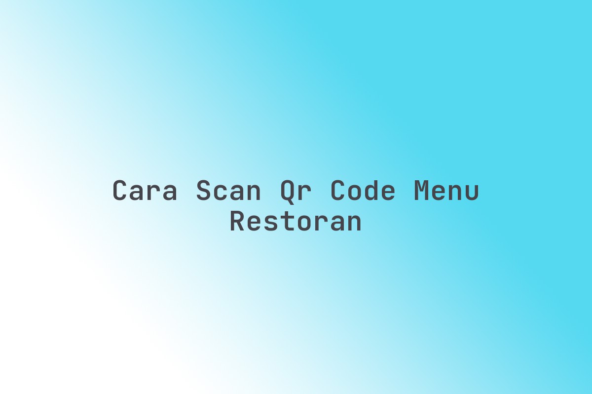 Cara scan QR Code menu restoran - Imx Media