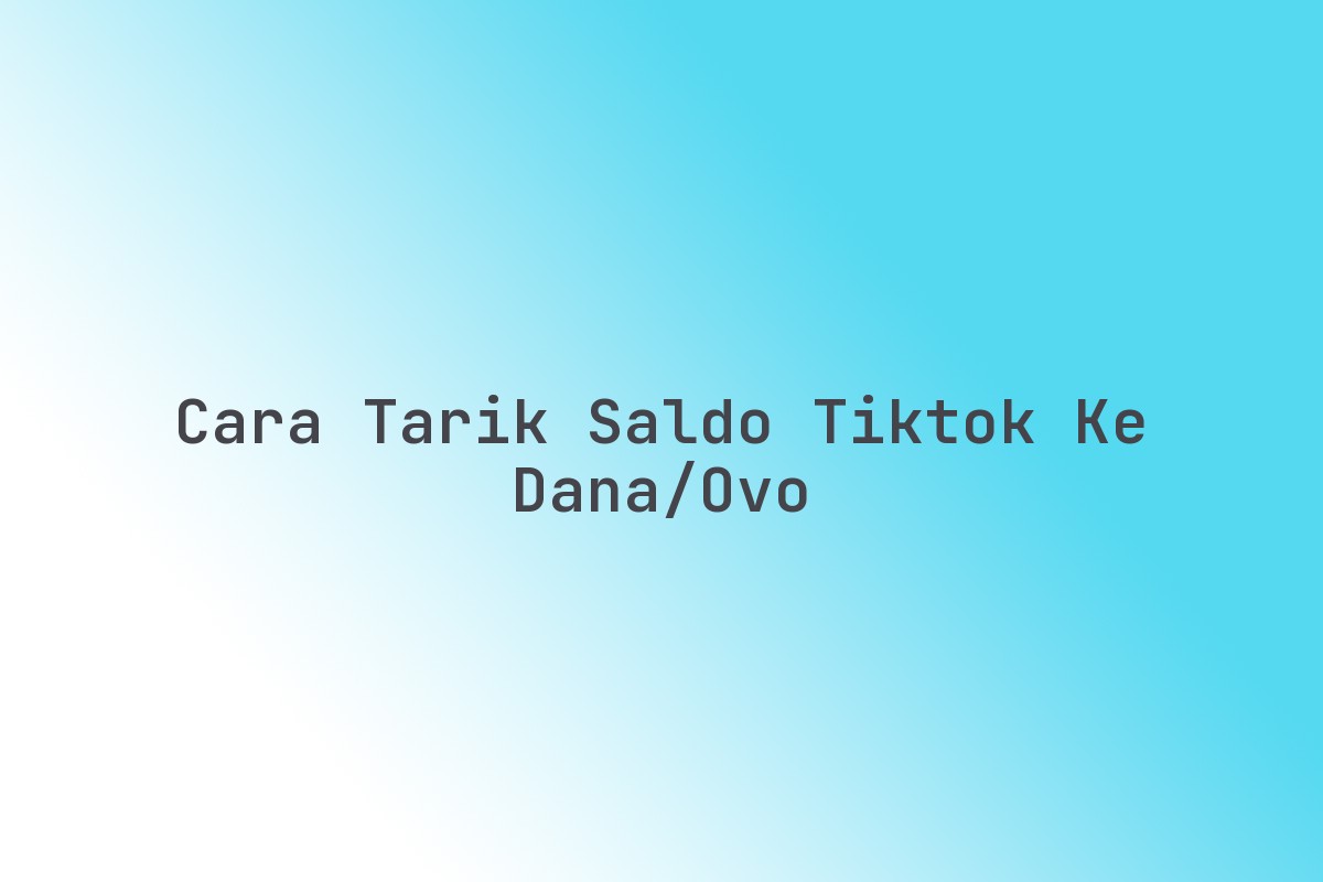 Cara tarik saldo TikTok ke DANA/OVO - Imx Media