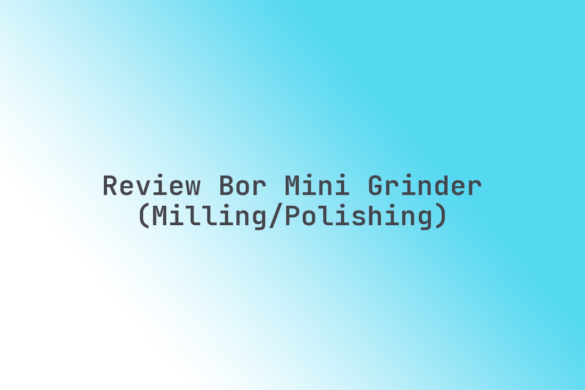 Review Bor Mini Grinder (Milling/Polishing) - Imx Media