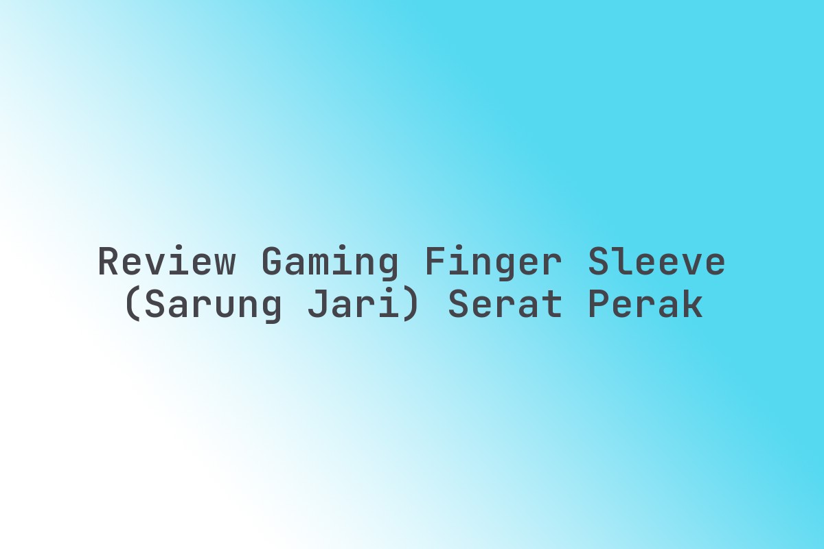 Review Gaming Finger Sleeve (Sarung Jari) Serat Perak - Imx Media