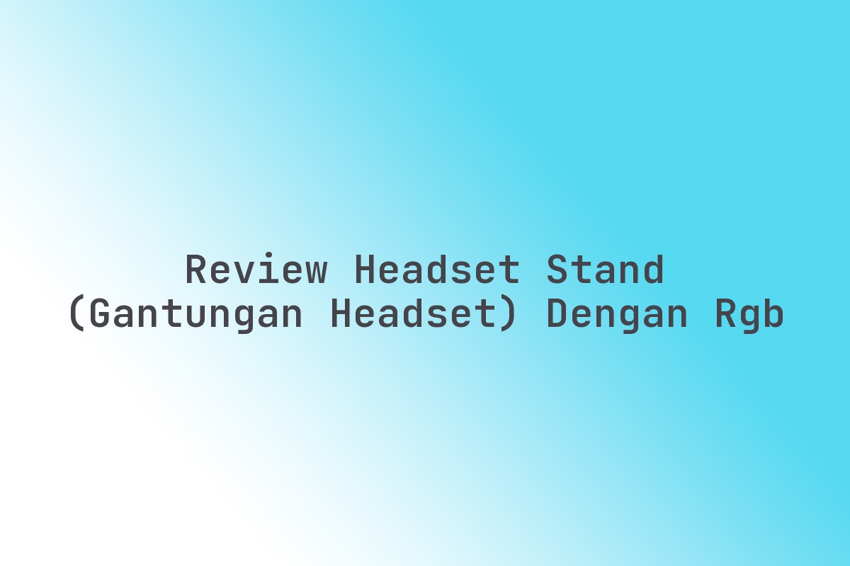Review Headset Stand (Gantungan Headset) dengan RGB - Imx Media
