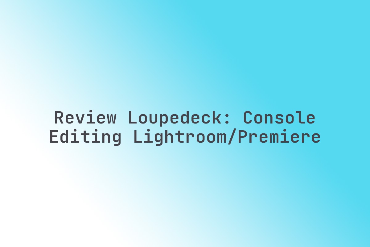 Review Loupedeck: Console Editing Lightroom/Premiere - Imx Media