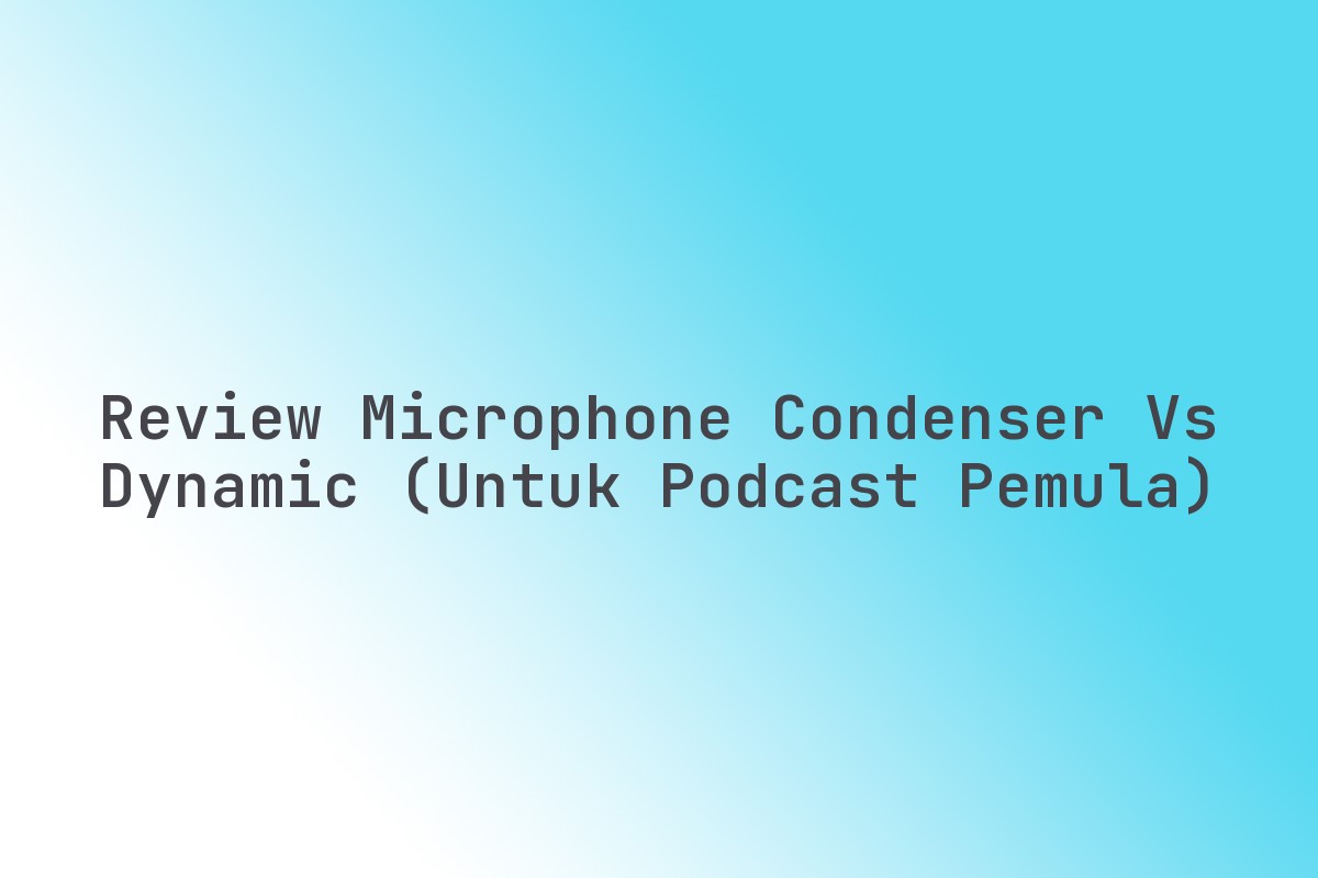 Review Microphone Condenser vs Dynamic (Untuk Podcast Pemula) - Imx Media