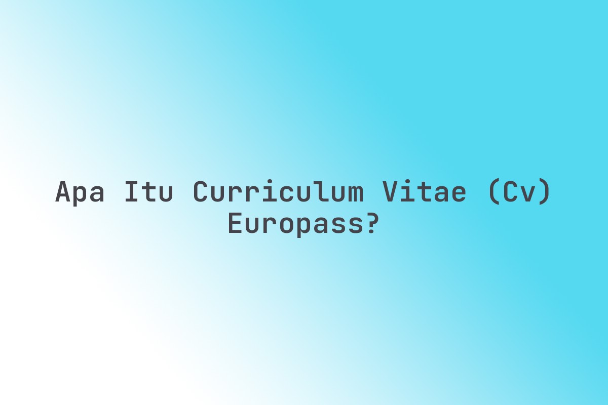 Apa itu Curriculum Vitae (CV) Europass? - Imx Media