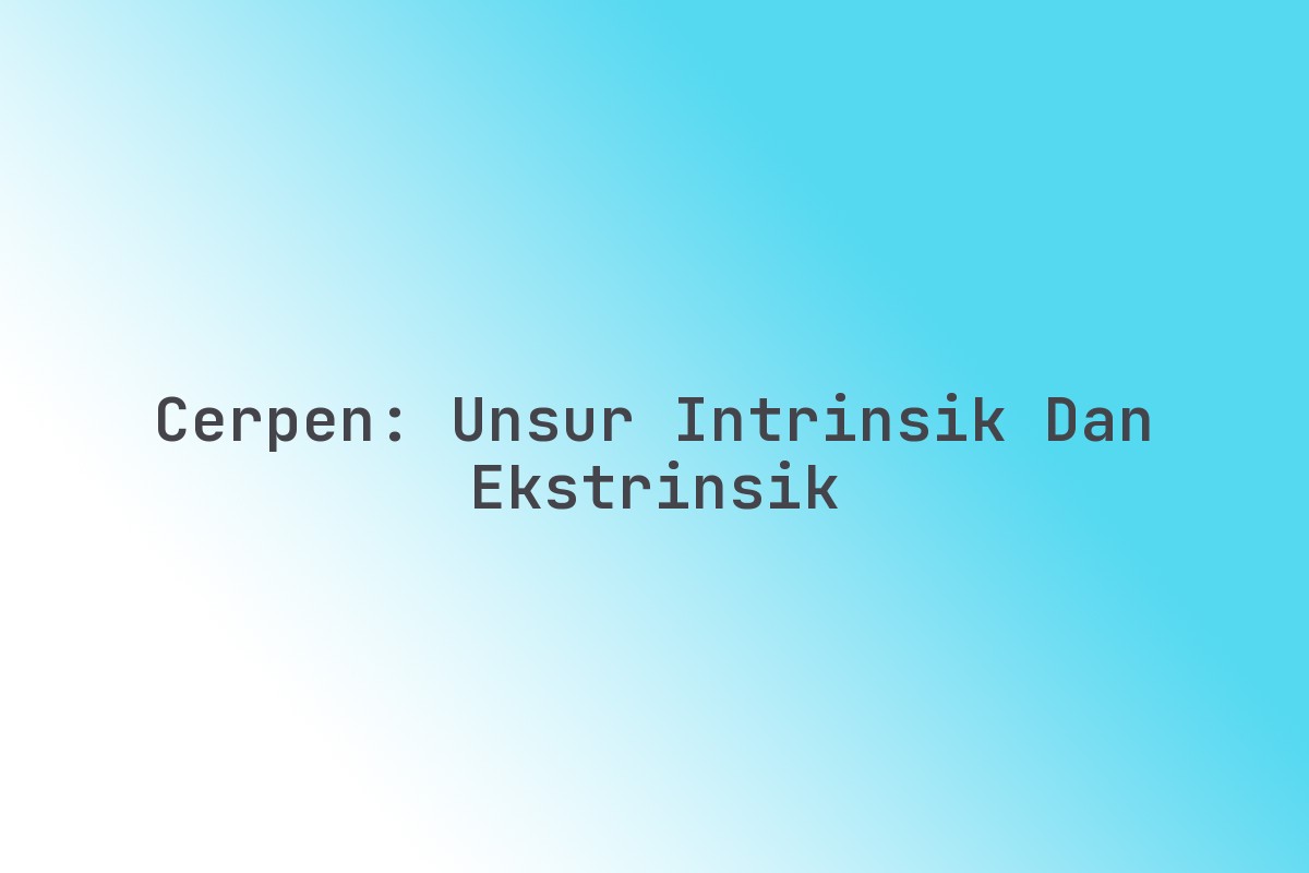 Cerpen: Unsur intrinsik dan ekstrinsik - Imx Media