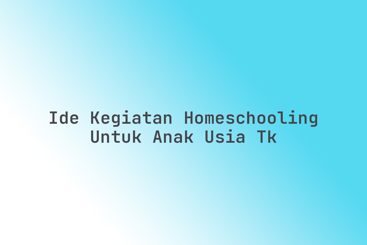 Ide kegiatan homeschooling untuk anak usia TK - Imx Media