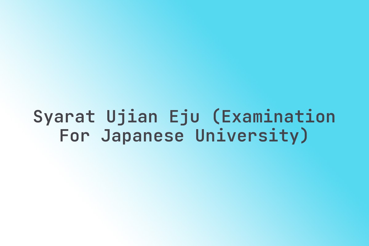 Syarat ujian EJU (Examination for Japanese University) - Imx Media