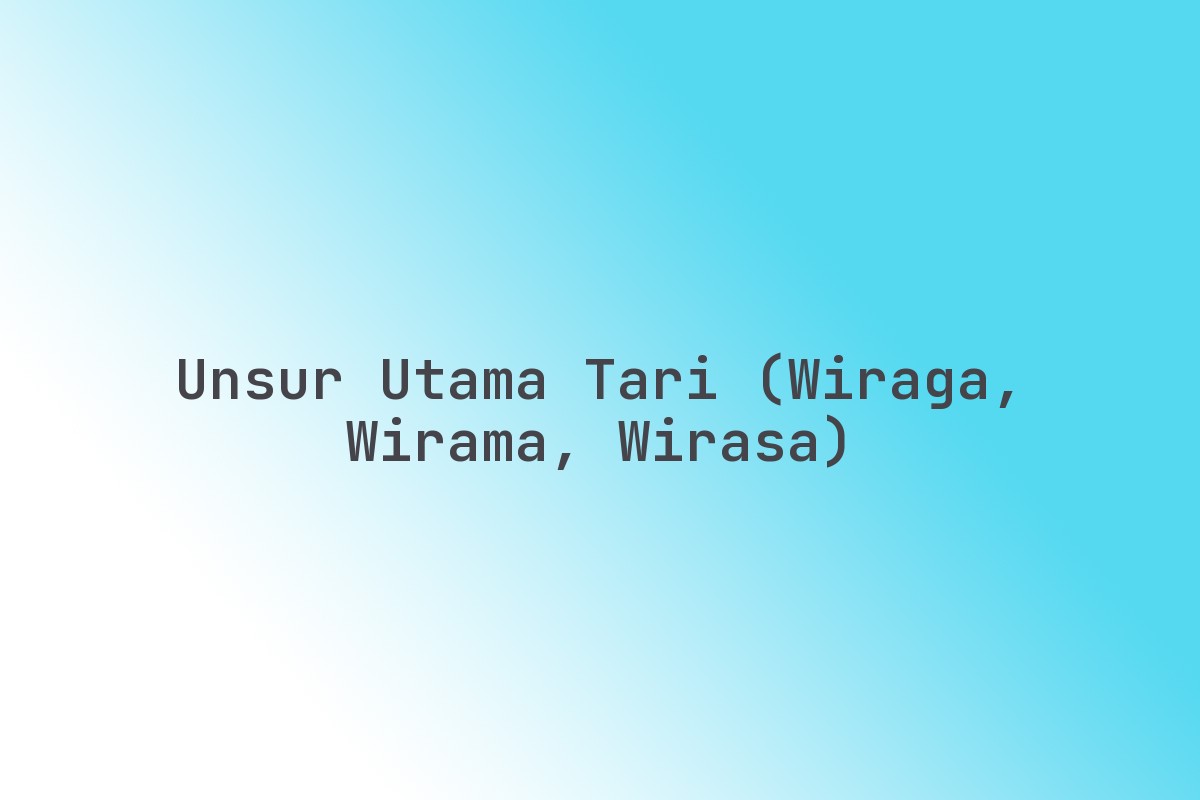Unsur utama tari (Wiraga, Wirama, Wirasa) - Imx Media